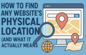 How to Find Any Website’s Physical Location (and What It Actually Means ...